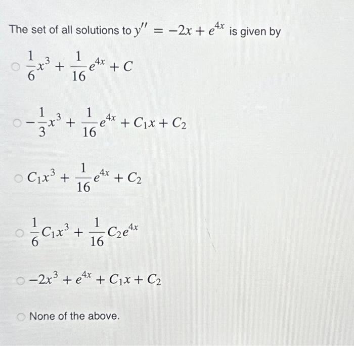Solved The set of all solutions to y′′=−2x+e4x is given by | Chegg.com