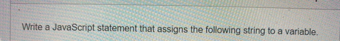 Solved Write a JavaScript statement that assigns the | Chegg.com