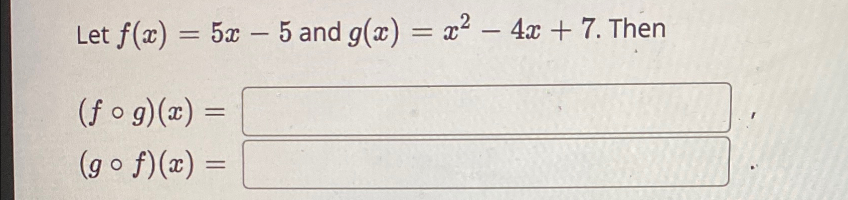 Solved Let F X 5x 5 ﻿and G X X2 4x 7