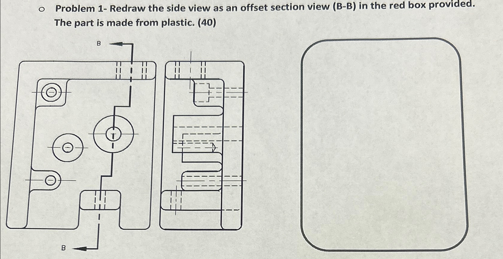 Solved Problem 1- ﻿Redraw the side view as an offset section | Chegg.com
