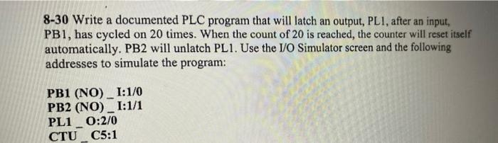 Solved 8-30 Write a documented PLC program that will latch | Chegg.com
