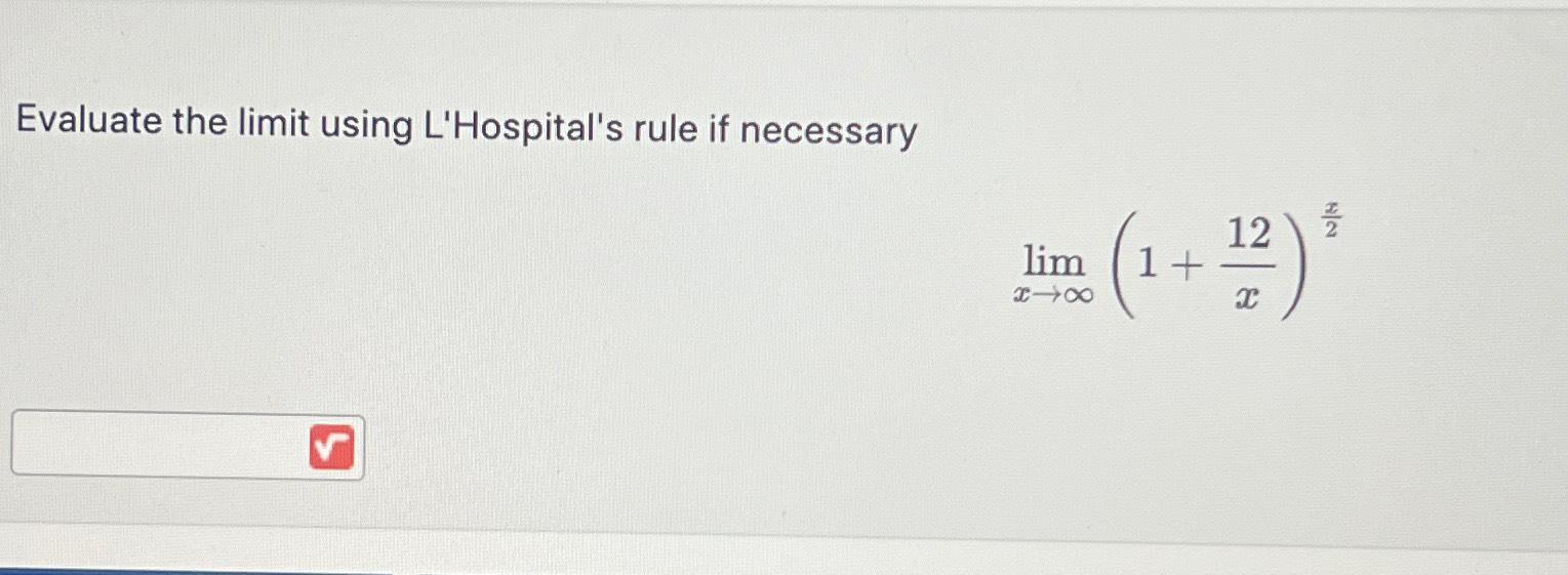 Solved Evaluate the limit using L'Hospital's rule if | Chegg.com