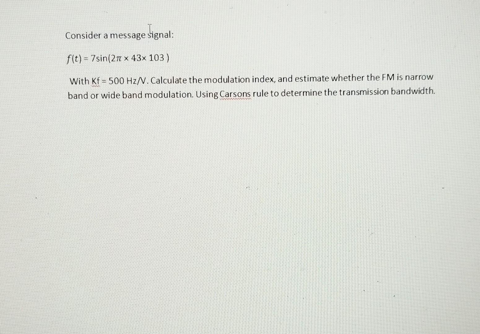 Solved Consider a message signal: f(t)=7sin(2π×43×103) With | Chegg.com