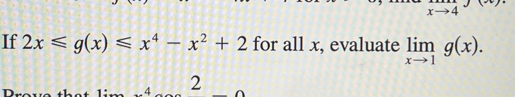 Solved If 2x≤g(x)≤x4-x2+2 ﻿for all x, ﻿evaluate limx→1g(x). | Chegg.com
