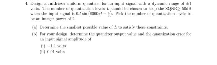 Solved 4. Design a midriser uniform quantizer for an input | Chegg.com Solved 4. Design a midriser uniform quantizer for an input | Chegg.com
