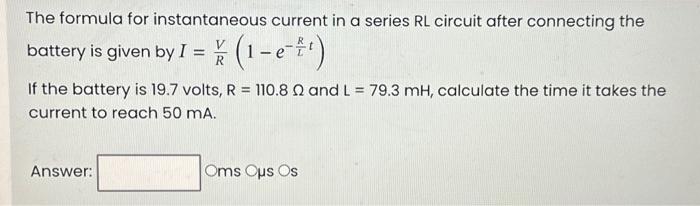 Solved The formula for instantaneous current in a series RL | Chegg.com