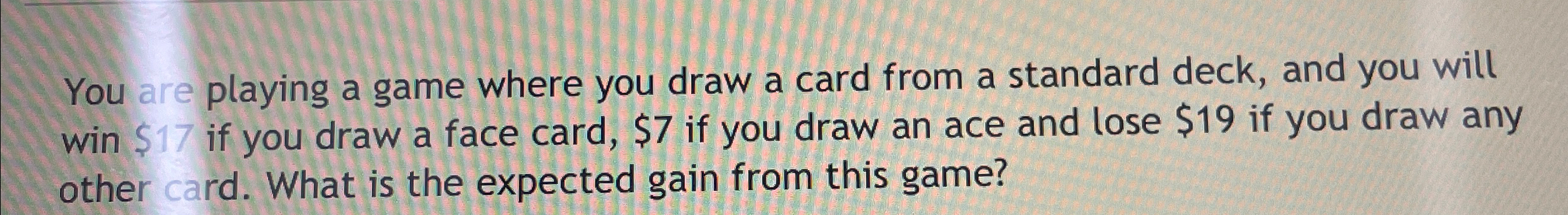 Solved You are playing a game where you draw a card from a | Chegg.com