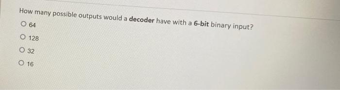 Solved How many possible outputs would a decoder have with a | Chegg.com