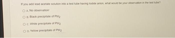 Solved If you add lead acetate solution into a test tube | Chegg.com