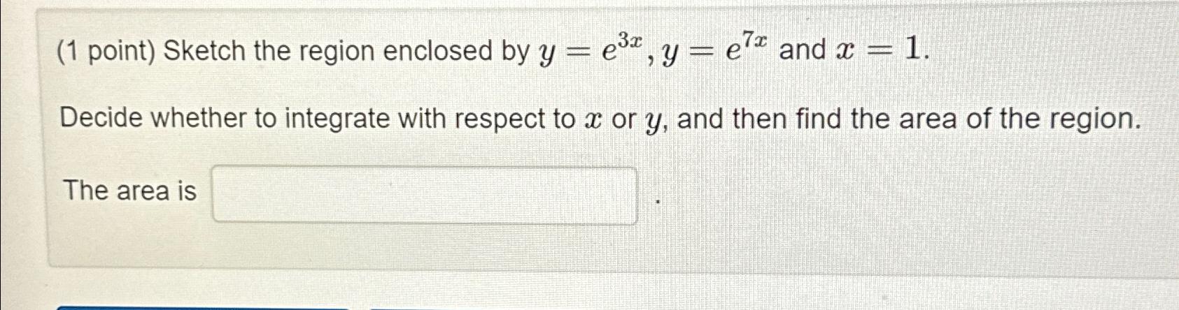 Solved 1 ﻿point ﻿sketch The Region Enclosed By Y E3x Y E7x