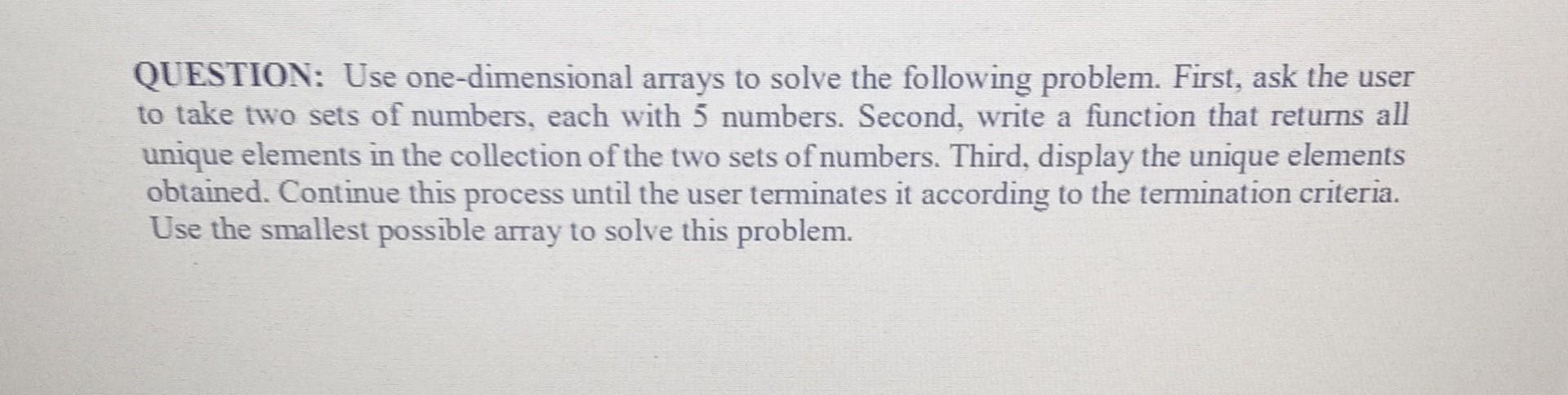 Solved QUESTION: Use one-dimensional arrays to solve the | Chegg.com