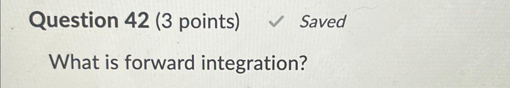 Solved What is forward integration? | Chegg.com