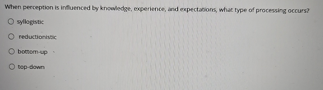 Solved When perception is influenced by knowledge, | Chegg.com