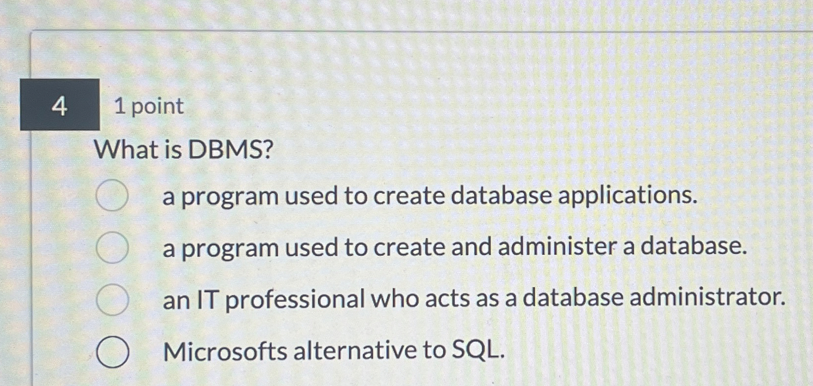 Solved 41 ﻿pointWhat is DBMS?a program used to create | Chegg.com