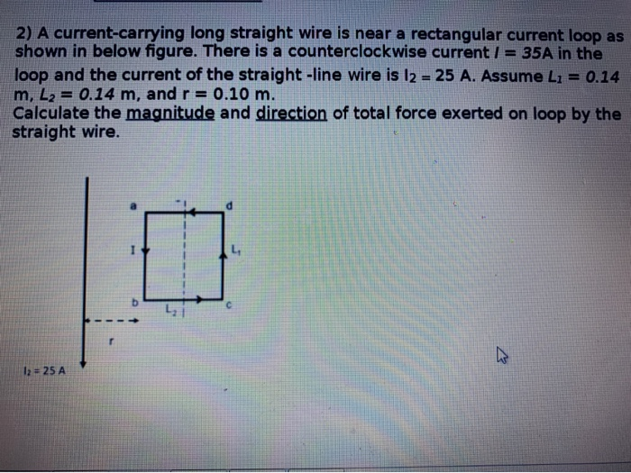 Solved 2) A current-carrying long straight wire is near a | Chegg.com