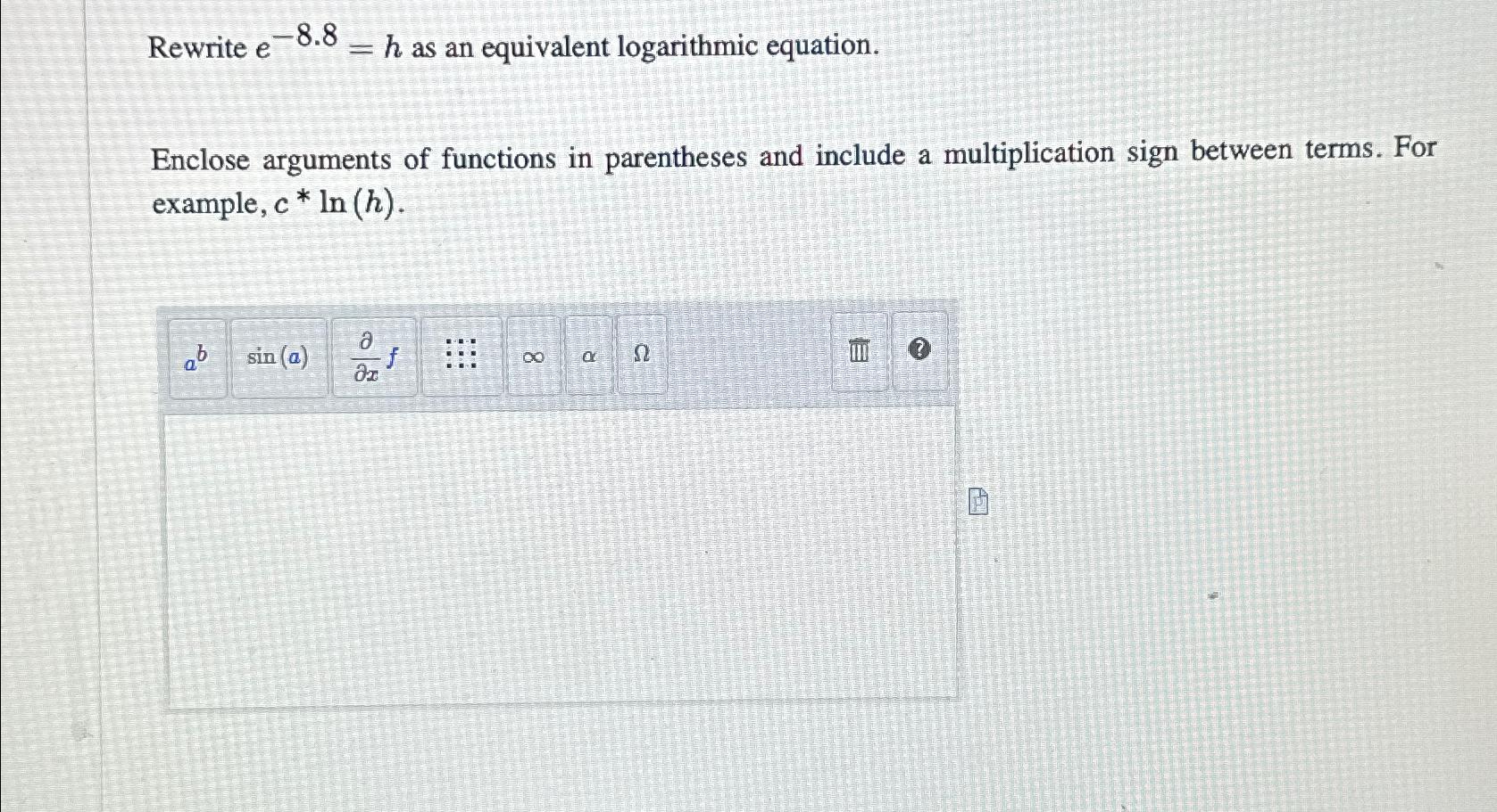 Solved Rewrite e-8.8=h ﻿as an equivalent logarithmic | Chegg.com