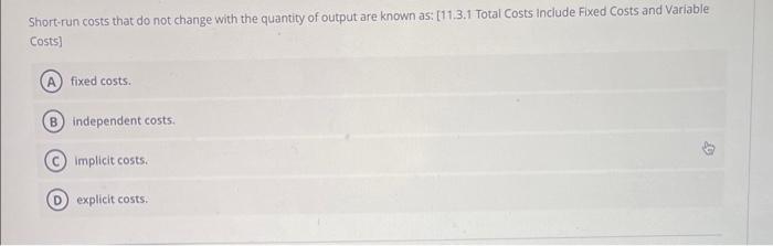 Solved Short-run costs that change with the quantity of | Chegg.com