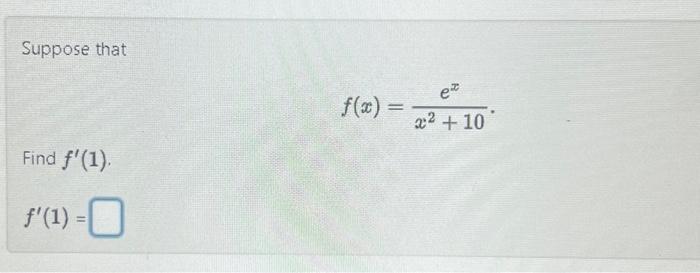 Solved Suppose that f(x)=x2+10ex Find f′(1) f′(1)= | Chegg.com