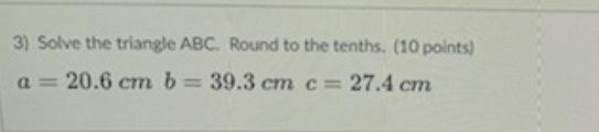Solved 3) Solve the triangle ABC Round to the tenths. (10 | Chegg.com