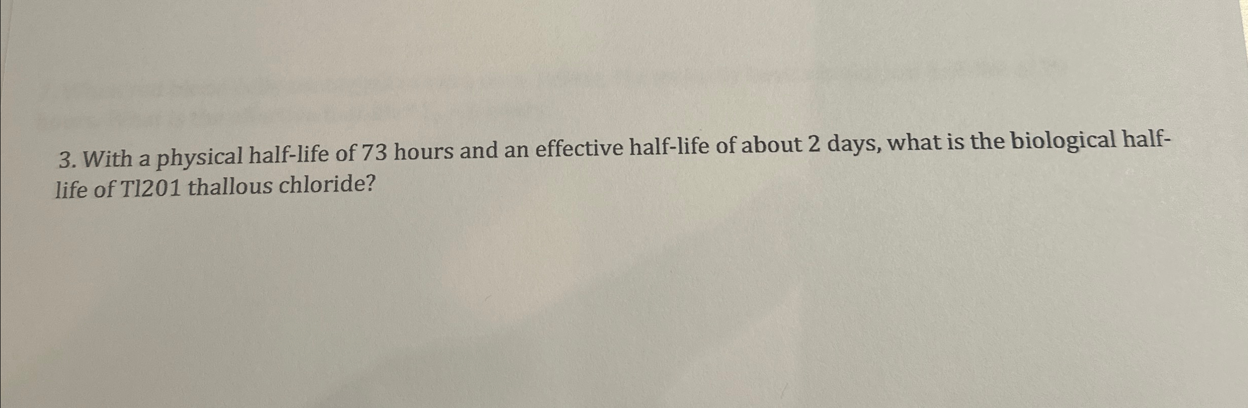 Solved With a physical half-life of 73 ﻿hours and an | Chegg.com