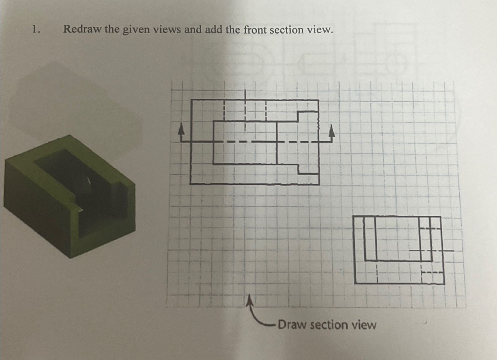 Solved Redraw the given views and add the front section | Chegg.com
