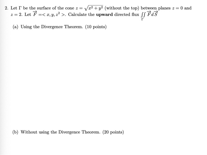 Solved 2. Let I be the surface of the cone z = Vx2 + y2 | Chegg.com