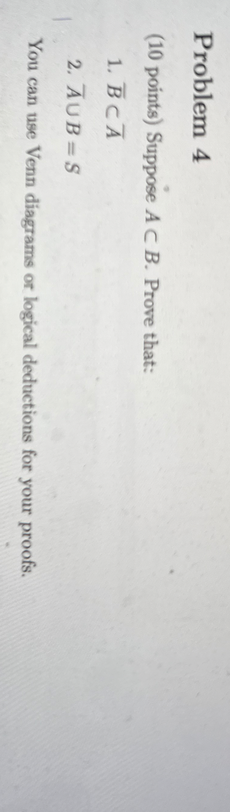 Solved Problem 4(10 ﻿points) ﻿Suppose AsubB. Prove | Chegg.com