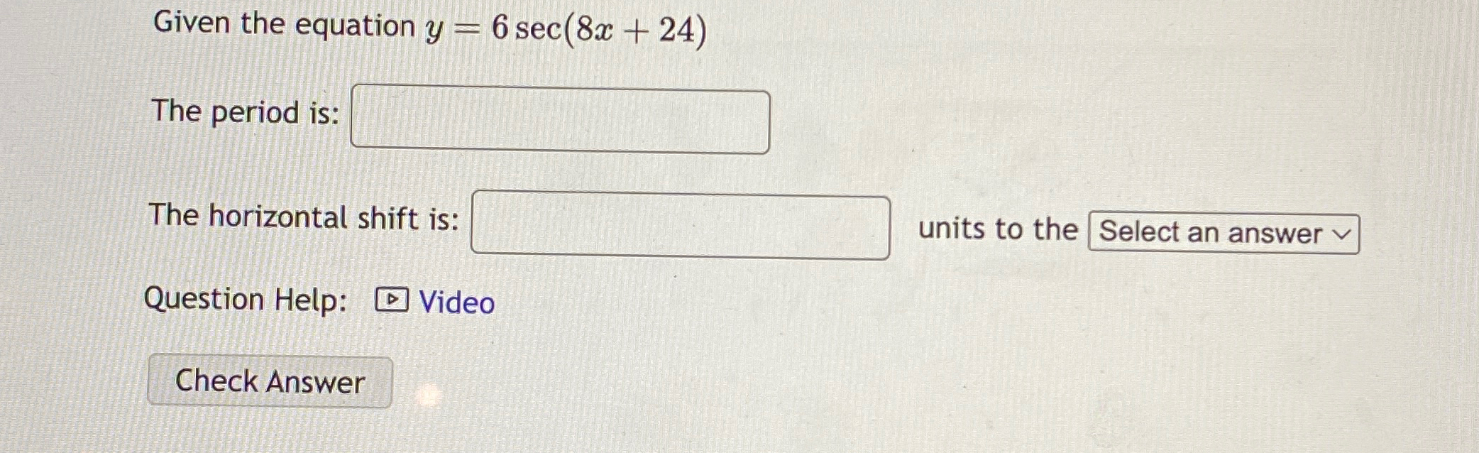 Solved Given the equation y=6sec(8x+24)The period is:The | Chegg.com