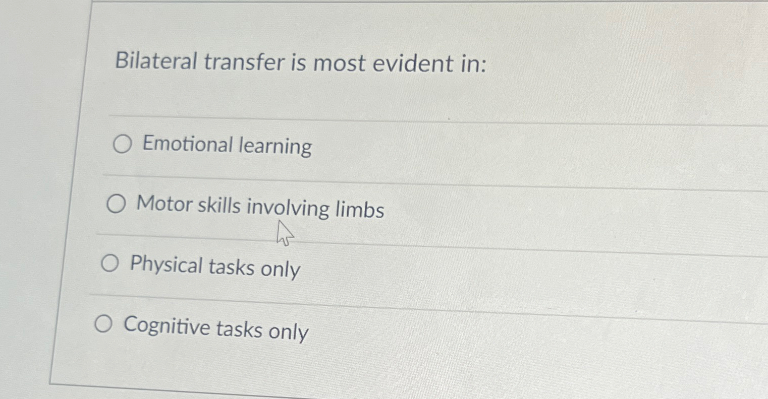 Solved Bilateral transfer is most evident in:Emotional | Chegg.com