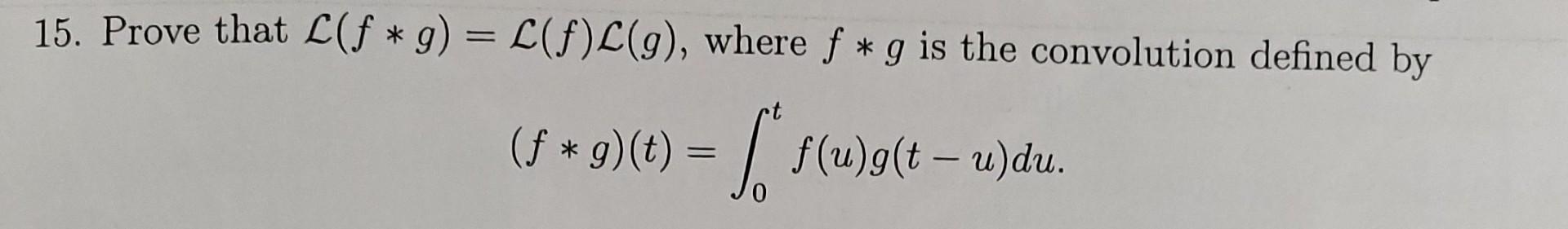 Solved 15. Prove that L(f∗g)=L(f)L(g), where f∗g is the | Chegg.com