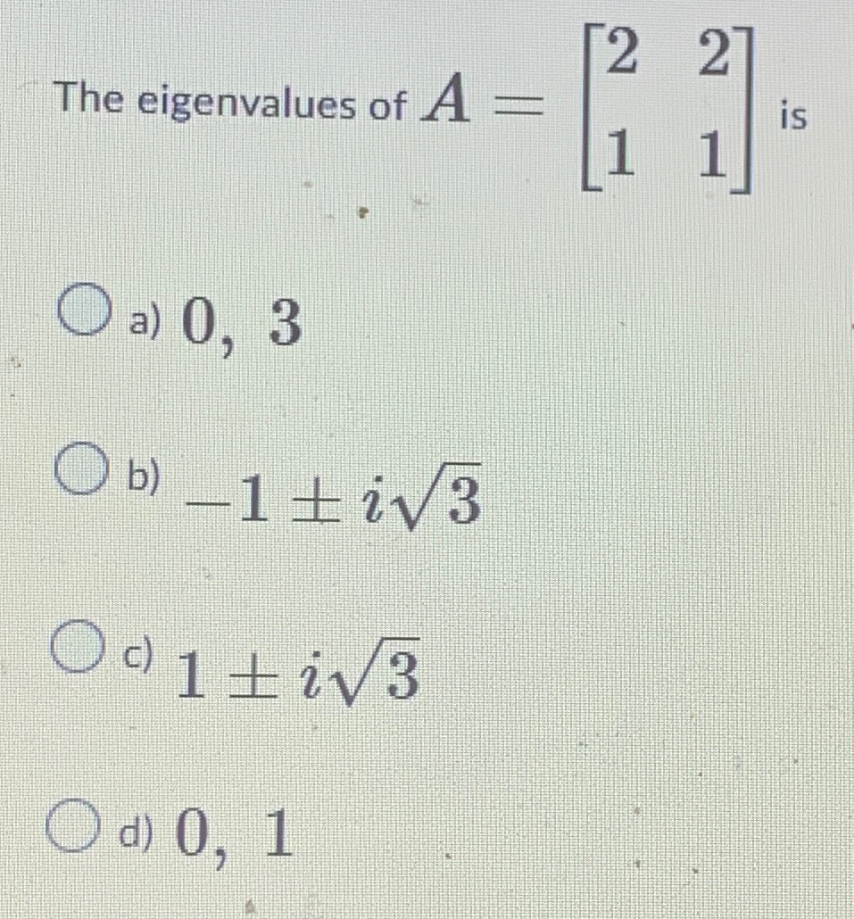 Solved The eigenvalues of A=[2211] | Chegg.com