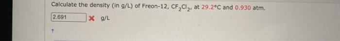 Solved Calculate the density (in g/L) of Freon-12, CF Cl2, | Chegg.com
