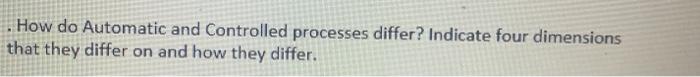 Solved How do Automatic and Controlled processes differ? | Chegg.com
