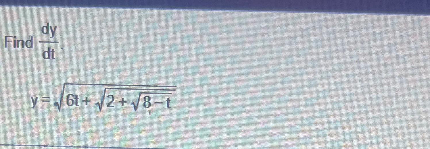 Solved Find dydt.y=6t+2+8-t222 | Chegg.com