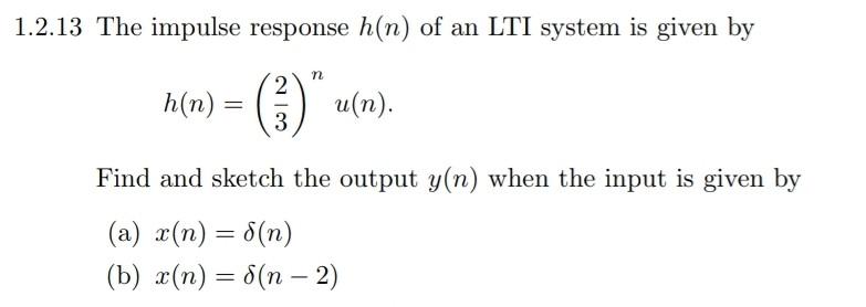 Solved 1.2.13 The impulse response h(n) of an LTI system is | Chegg.com