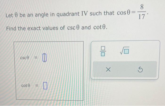 [Solved]: Let be an angle in quadrant IV such that cos=178