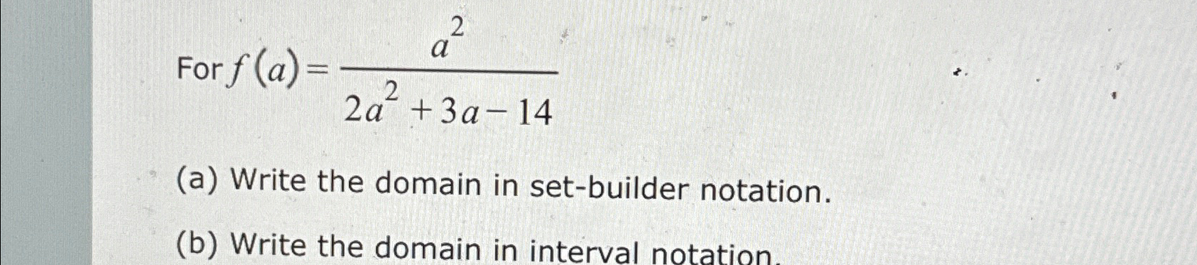Solved For f(a)=a22a2+3a-14(a) ﻿Write the domain in | Chegg.com