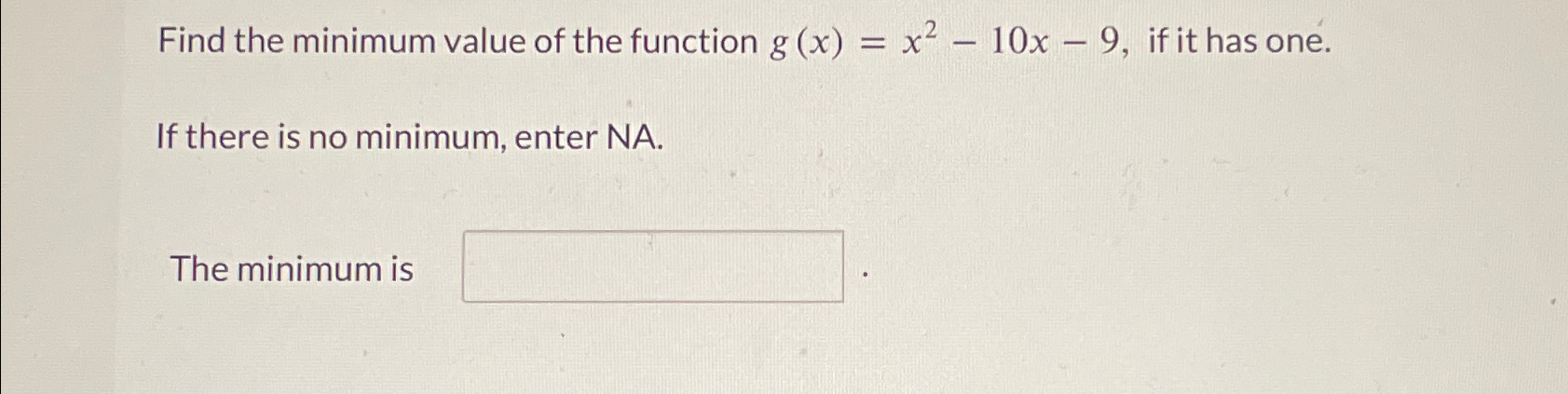 Solved Find the minimum value of the function g(x)=x2-10x-9, | Chegg.com