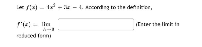 Solved Let f(x)=4x2+3x−4. According to the definition, | Chegg.com