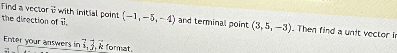 Solved Find a vector vec(v) ﻿with initial point (-1,-5,-4) | Chegg.com