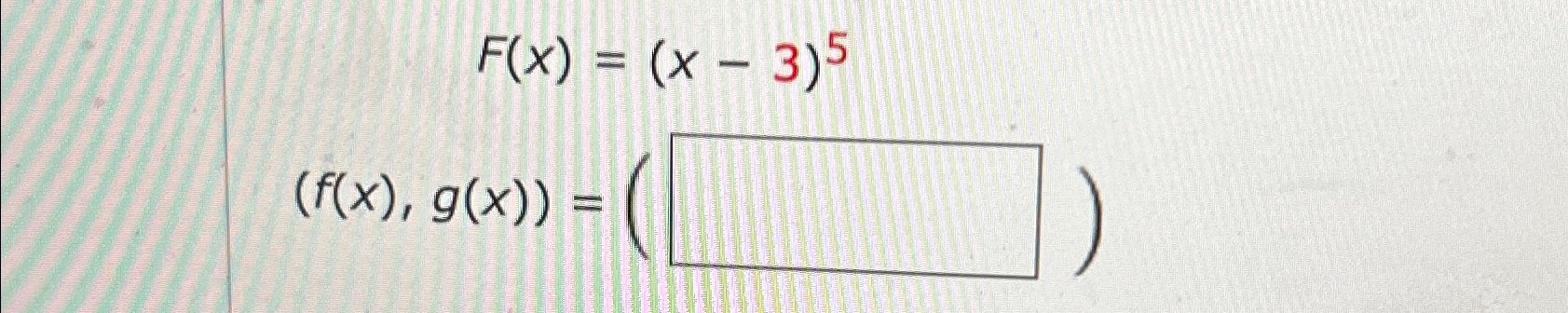 Solved F(x)=(x-3)^5(f(x),g(x)) = ( ) | Chegg.com