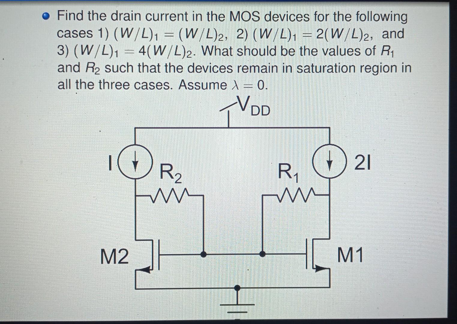Solved Find the drain current in the MOS devices for the | Chegg.com