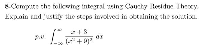 Solved 8. Compute the following integral using Cauchy | Chegg.com
