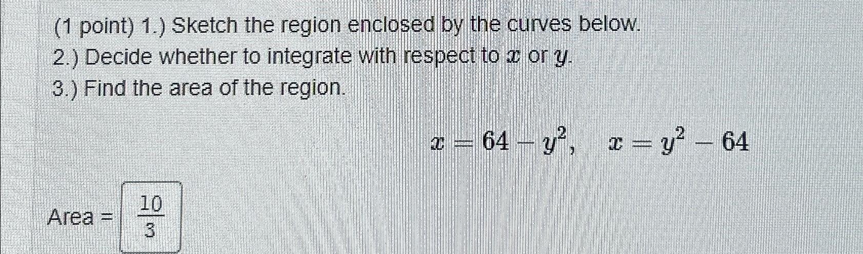 Solved (1 ﻿point) 1.) ﻿Sketch the region enclosed by the | Chegg.com