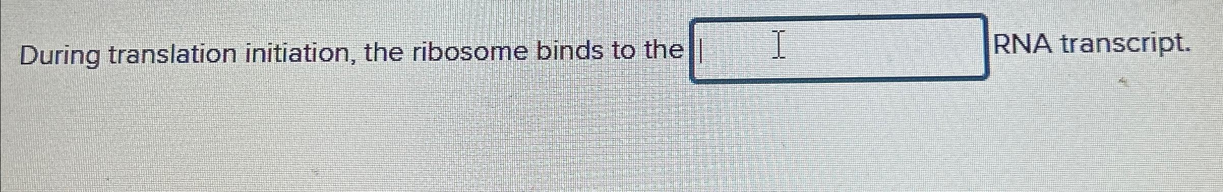 Solved During translation initiation, the ribosome binds to | Chegg.com
