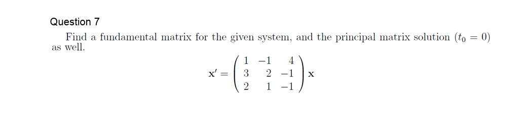 Solved Question 7Find a fundamental matrix for the given | Chegg.com