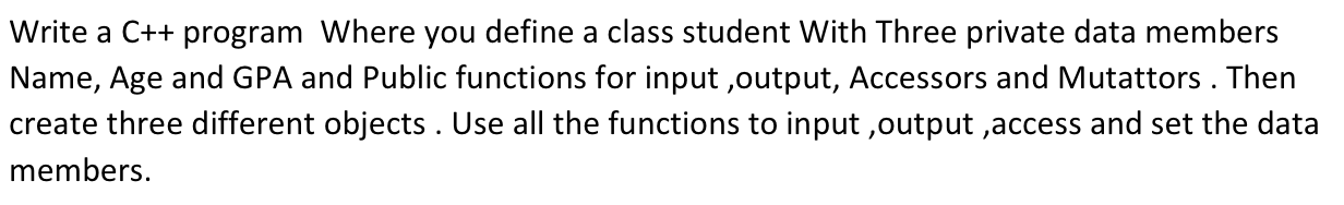 Solved Write a C++ ﻿program Where you define a class student | Chegg.com