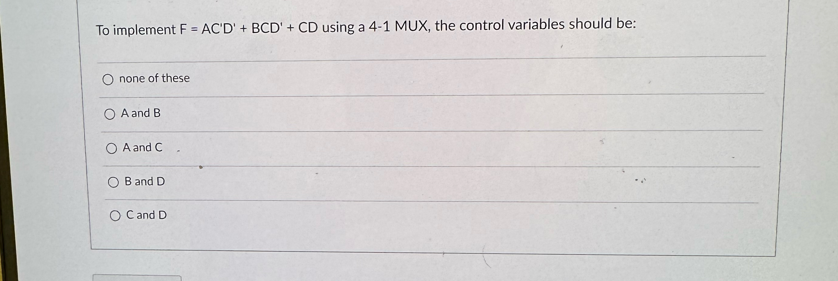Solved To implement F=AC'D'+BCD'+CD ﻿using a 4-1 ﻿MUX, the | Chegg.com