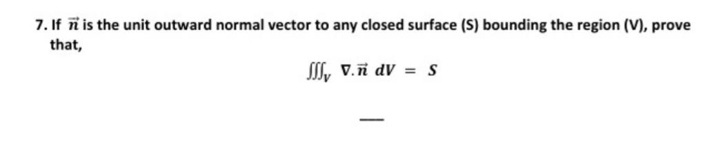 Solved 7. If ñ is the unit outward normal vector to any | Chegg.com