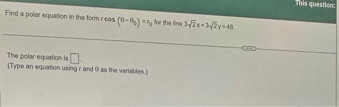 Solved Find a polar equation in the form rcos(θ−θ0)=r0 for | Chegg.com